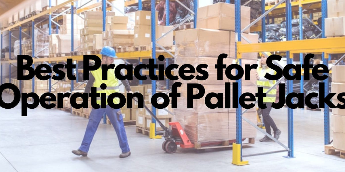 Best Practices for Safe Operation of Pallet Jacks in Your Warehouse